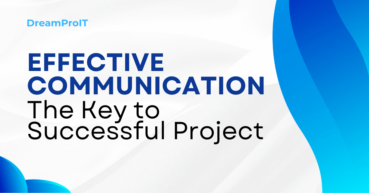 Effective Communication: The Key to Successful Projects
